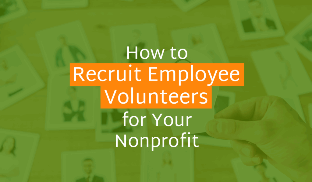 How to Recruit Employee Volunteers for Your Nonprofit